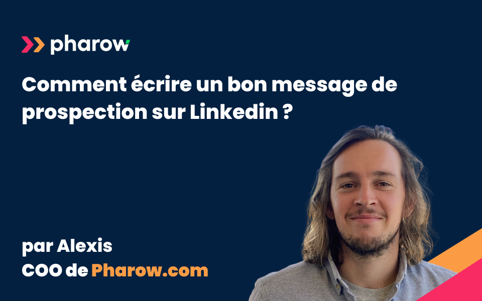 Comment écrire un bon message de prospection sur Linkedin